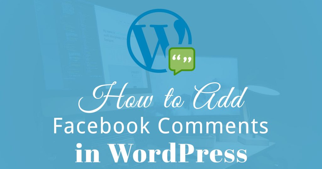 How to Add Facebook Comments to Your WordPress Website