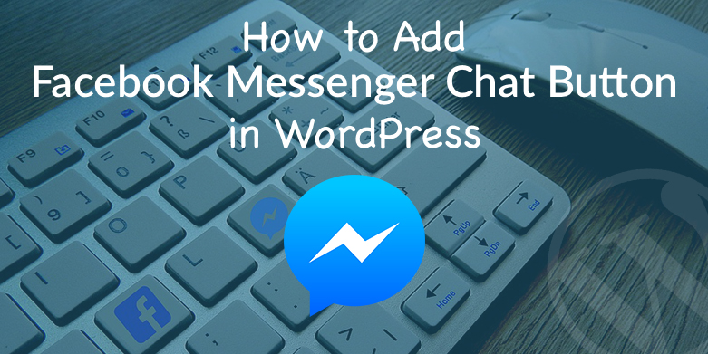 How to Add Facebook Messenger Chat Button in WordPress
