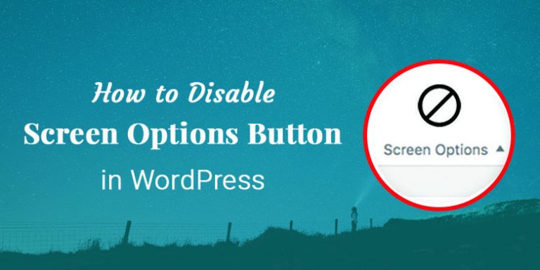 How to Disable Screen Options Button in WordPress