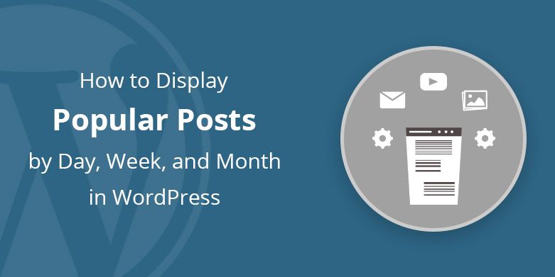 How to Display Popular Posts by Day, Week, and Month in WordPress