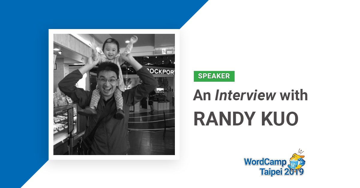 An Interview with Randy Kuo | WordCamp Taipei 2019 Speaker