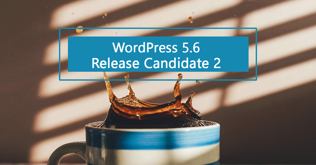WordPress 5.6 Release Candidate 2 Now Available - DevotePress