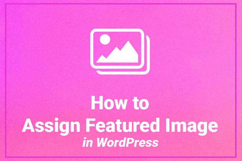 How To Assign A Featured Image In WordPress DevotePress