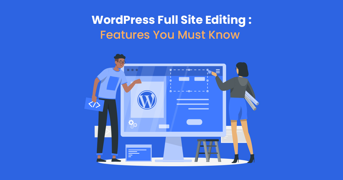 WordPress Full Site Editing: Features you must know - DevotePress
