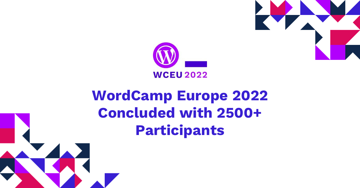 WordCamp Europe 2022 Concluded Successfully with 2500+ Participants ...
