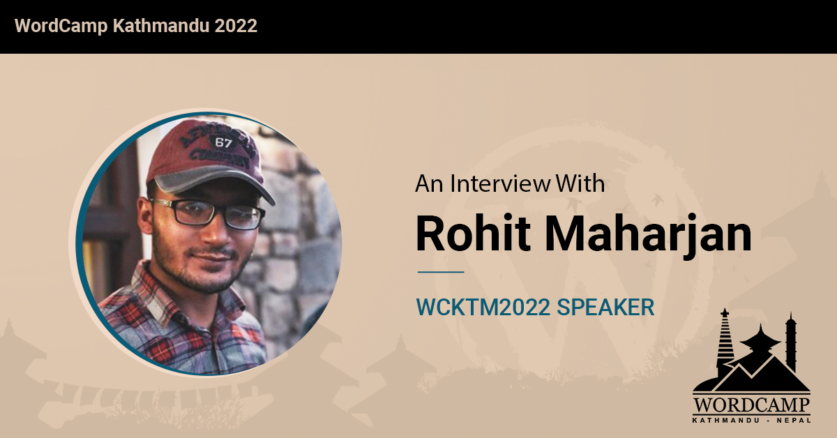 An Interview With Rohit Maharjan – WCKTM2022 Speakers