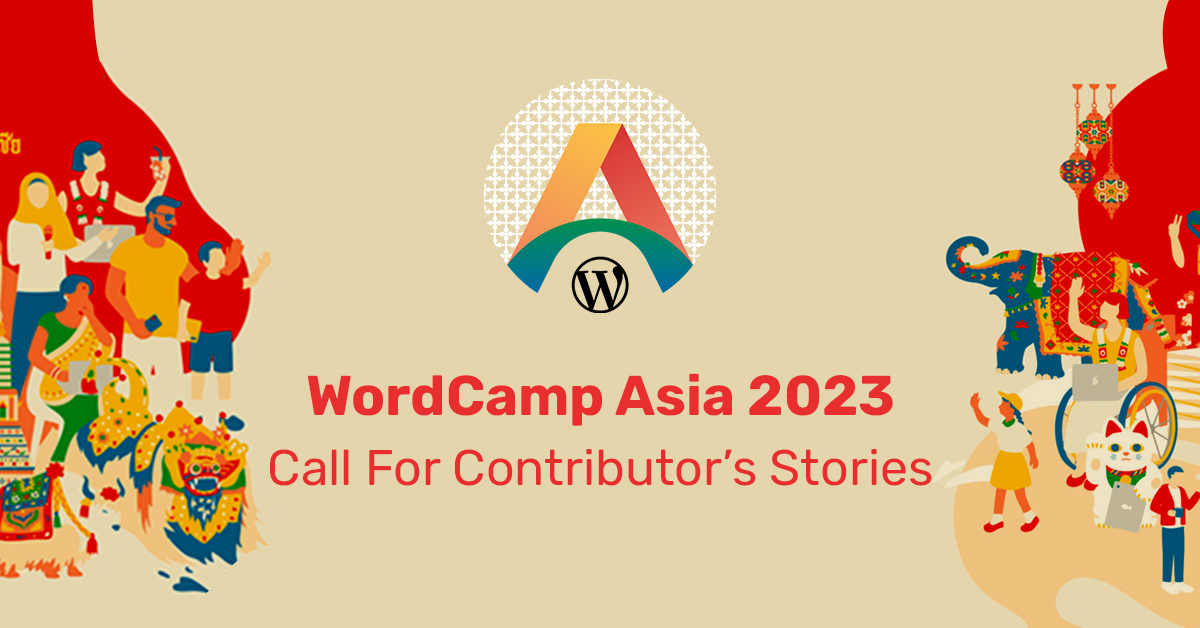 WordCamp Asia 2023 - Call For Contributor’s Stories