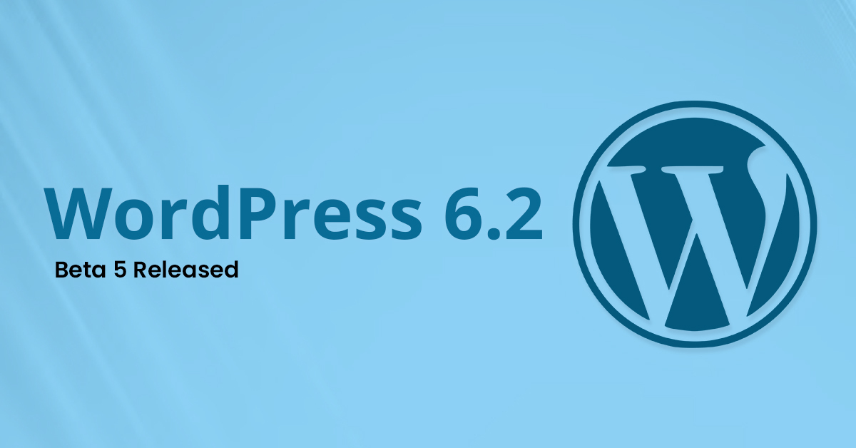 WordPress 6.2 Beta 5 Released! - DevotePress